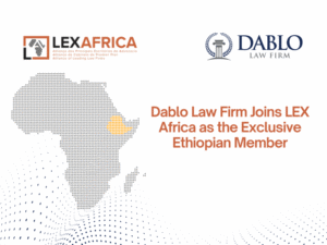 DABLO Law Firm Joins LEX Africa as the Exclusive Ethiopian Member – Dablo